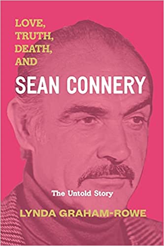 Love, Truth, Death, and Sean Connery - The Untold Story by Lynda Graham ...