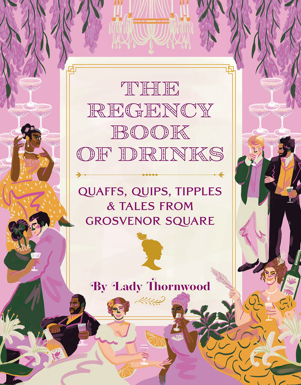 The Regency Book of Drinks: Quaffs, Quips, Tipples, and Tales from ...