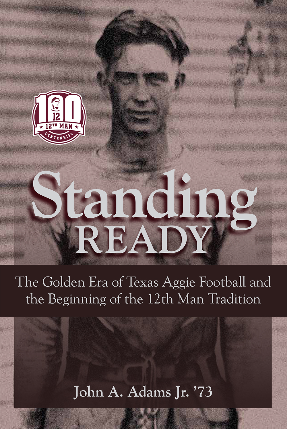 Standing Ready: The Golden Era of Texas Aggie Football and the ...