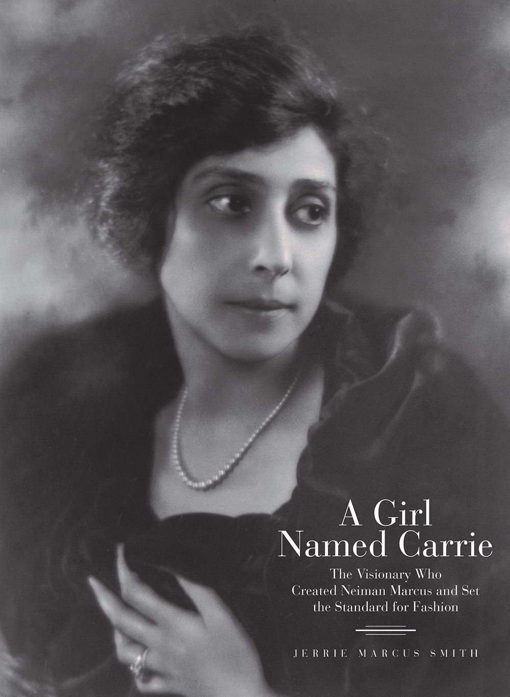 A Girl Named Carrie: The Visionary Who Created Neiman Marcus and Set ...