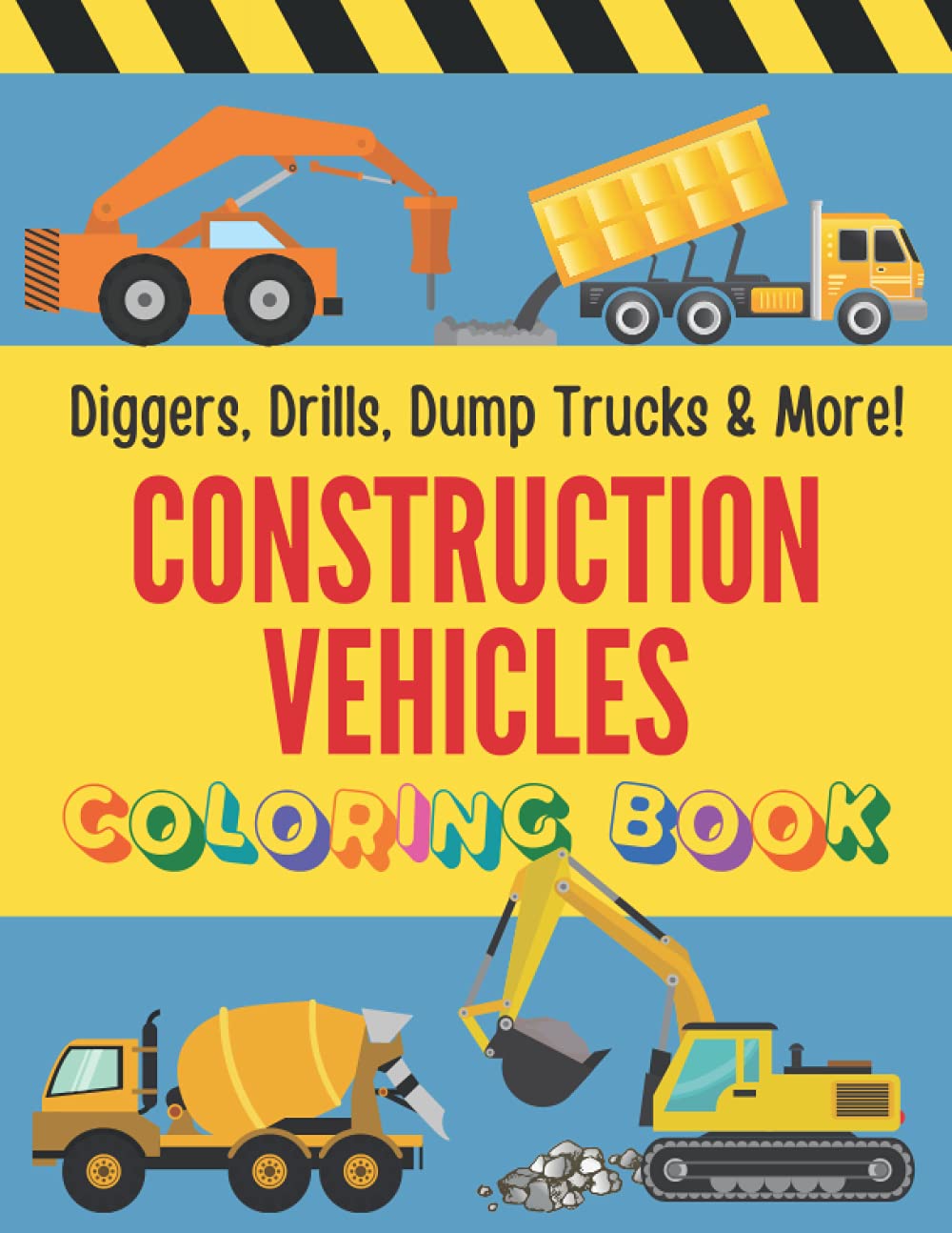 Construction Vehicles Coloring Book: Diggers, Drills, Dump Trucks ...