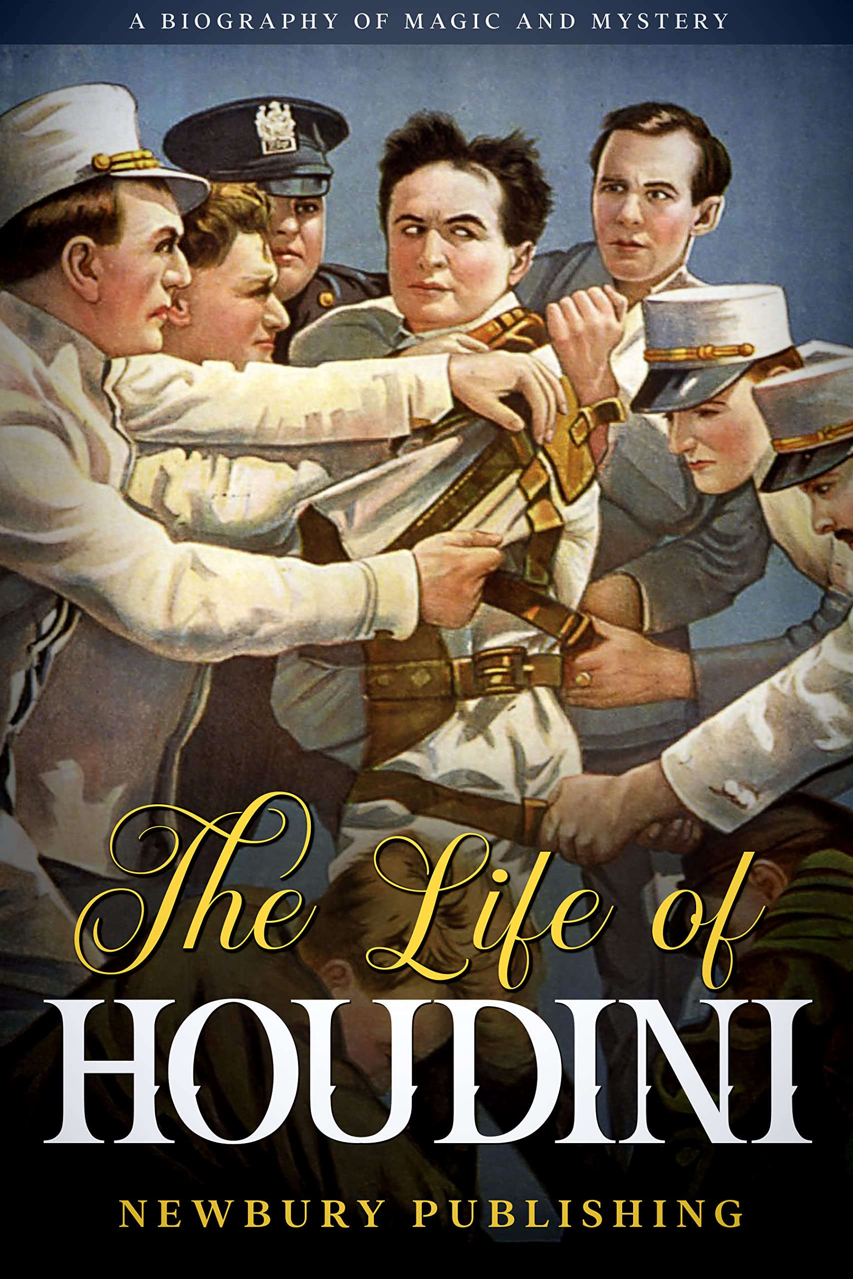 Houdini: A Biography of Magic and Mystery by Newbury Publishing | Goodreads