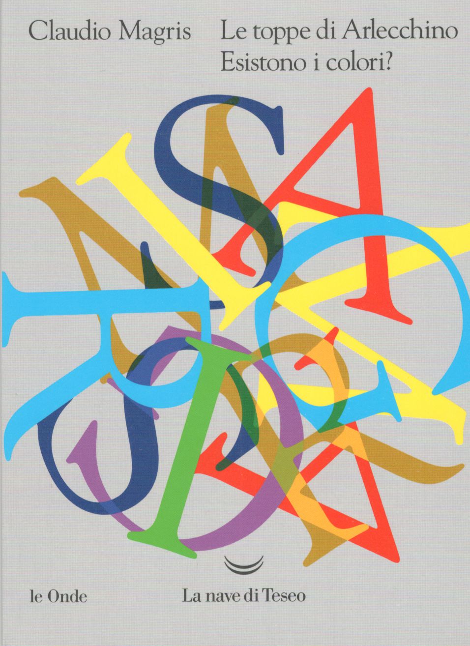 Le toppe di Arlecchino. Esistono i colori? by Claudio Magris | Goodreads