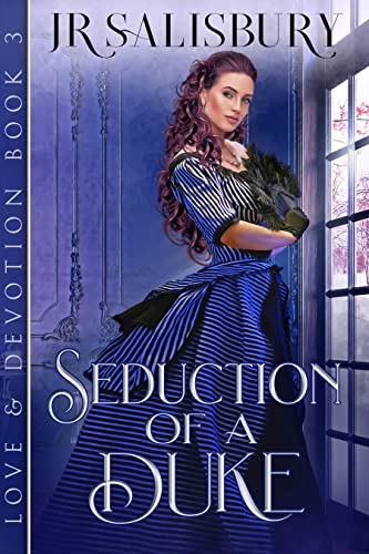 Seduction of a Duke (Love and Devotion #3) by J.R. Salisbury | Goodreads