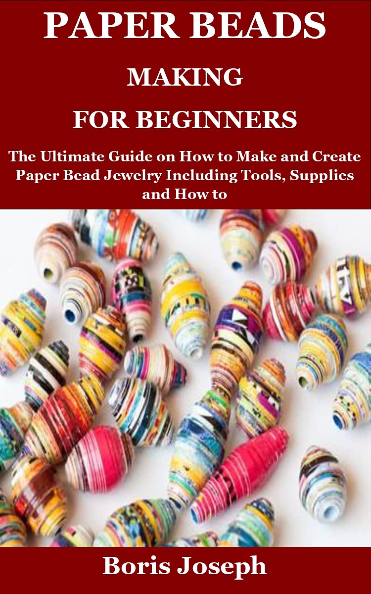 Paper Beads Making For Beginners: The Ultimate Guide on How to Make and ...