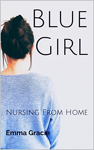Blue Girl: Nursing From Home by Emma Gracie | Goodreads