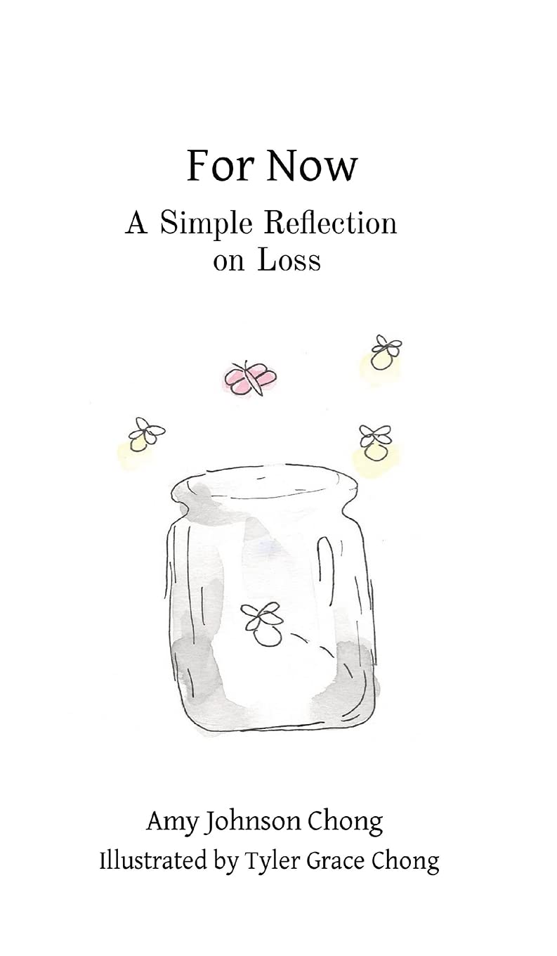 For Now: A Simple Reflection on Loss by Tyler Grace Chong | Goodreads
