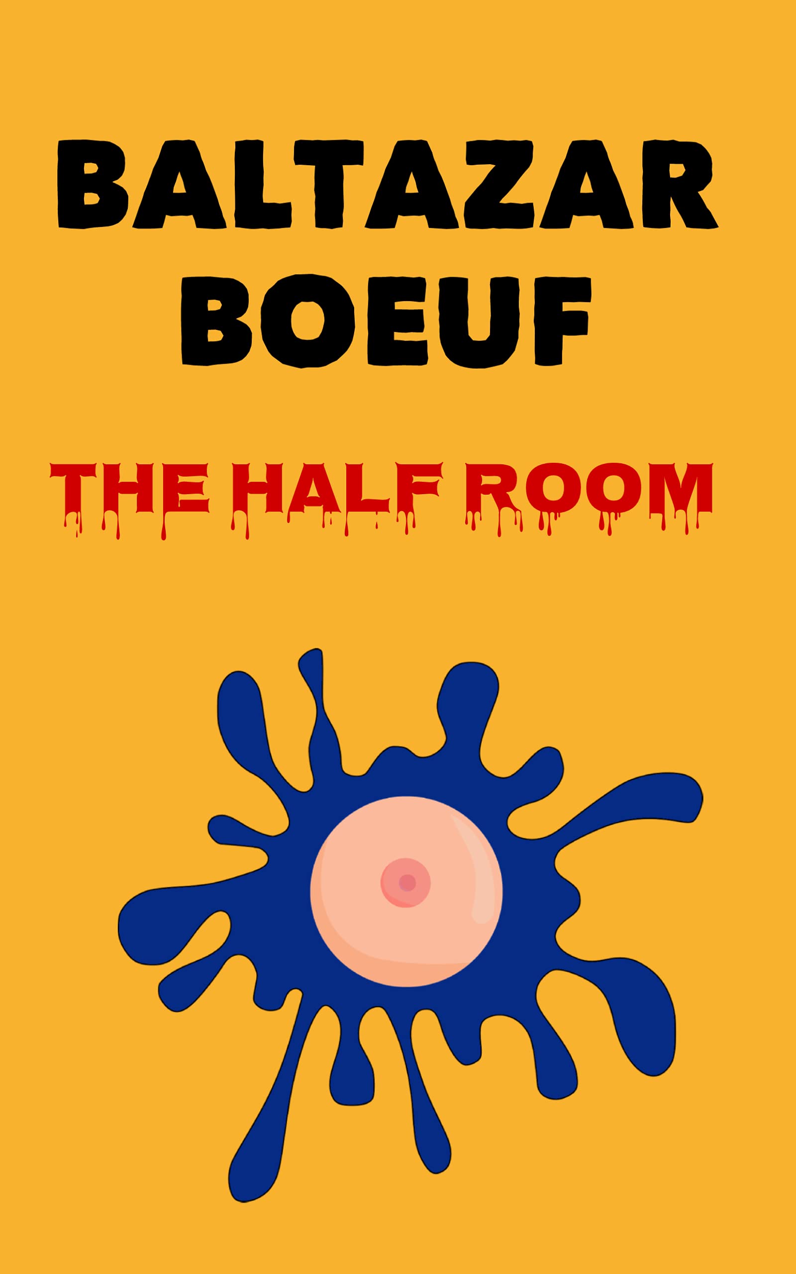 The Half Room (BABEL PROJECT) by Baltazar Boeuf | Goodreads
