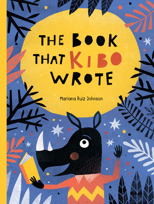 The Book that Kibo Wrote by Mariana Ruiz Johnson | Goodreads