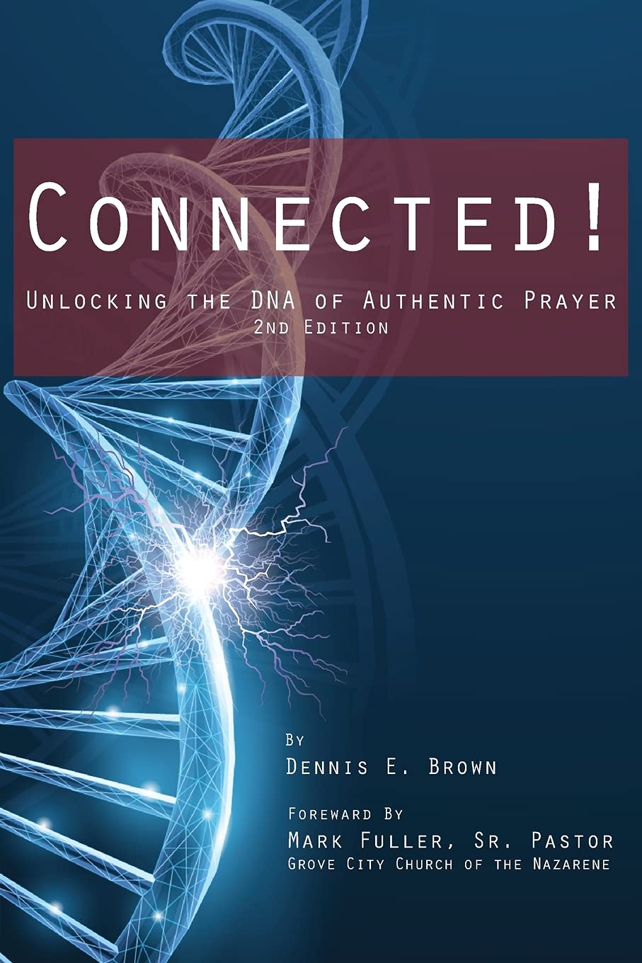 Connected!: Unlocking the DNA of Authentic Prayer - 2nd Edition by ...