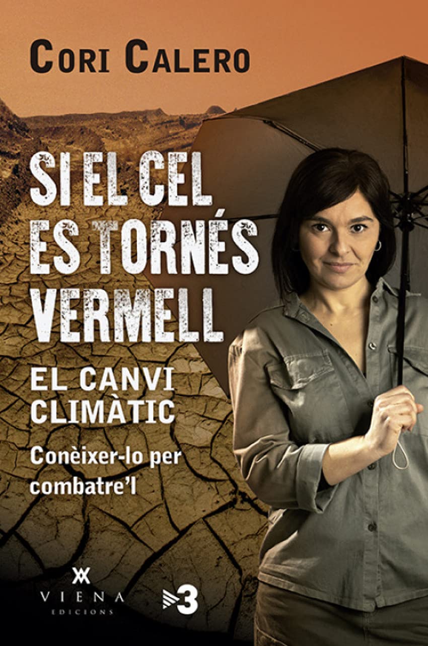 Si el cel es tornés vermell: El canvi climàtic. Conèixer-lo per ...