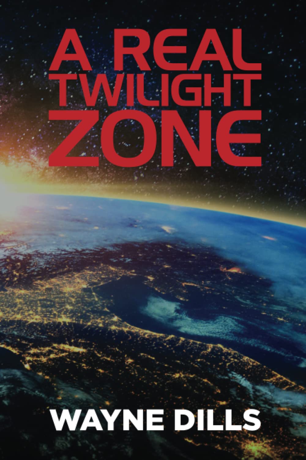 A Real Twilight Zone by Wayne Dills | Goodreads