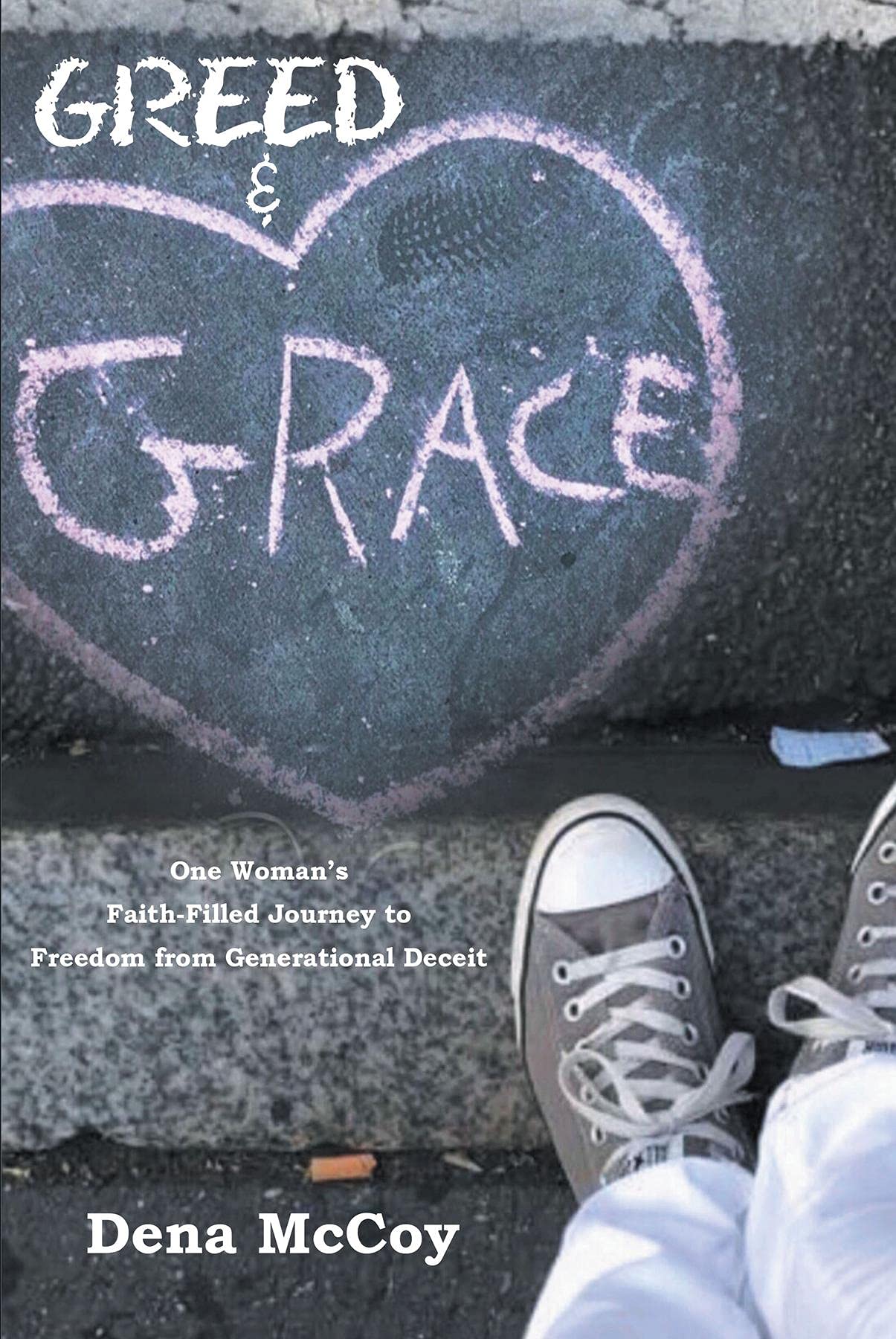 Greed & Grace: One Woman's Faith-Filled Journey to Freedom from ...