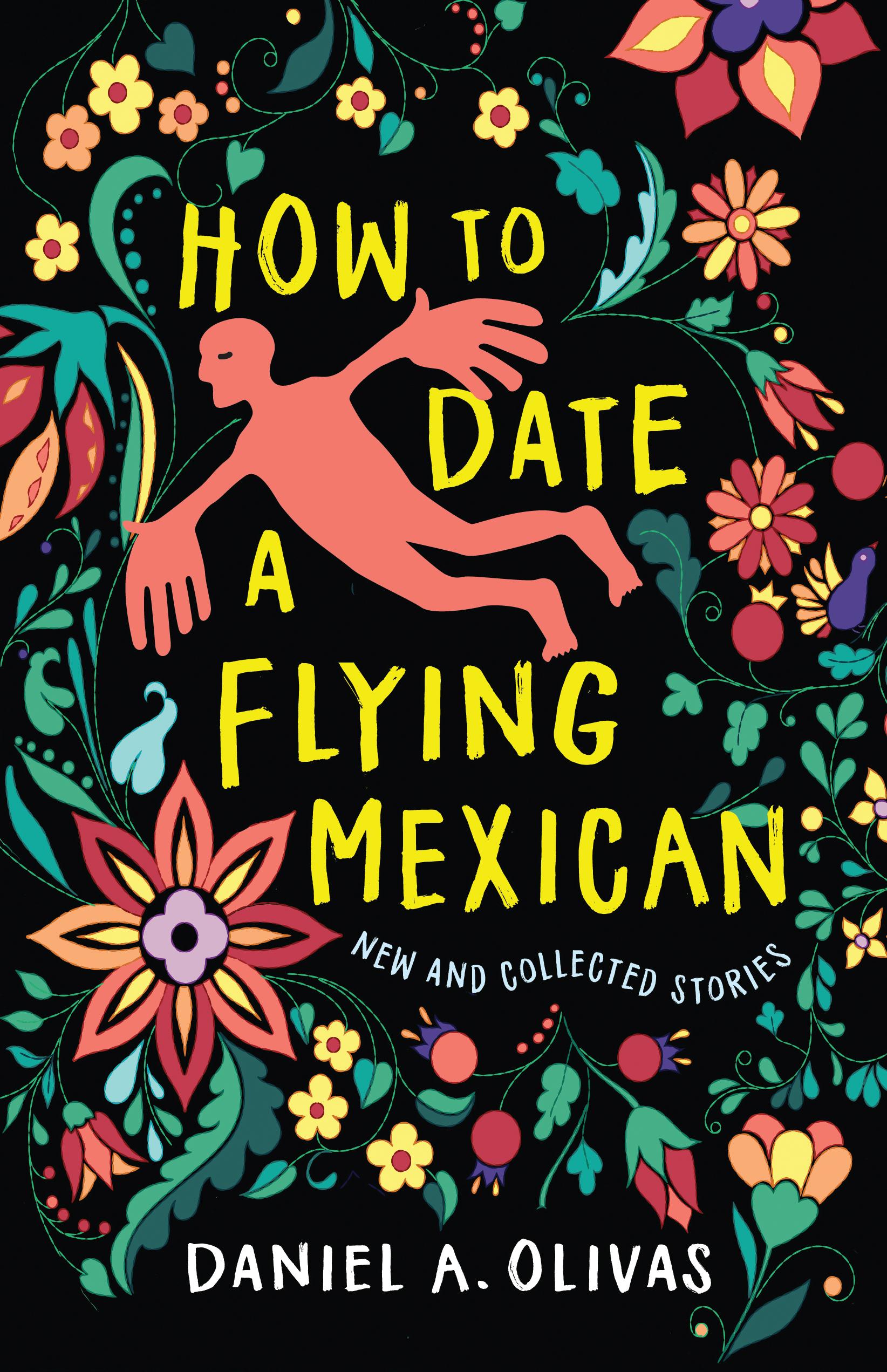 How to Date a Flying Mexican: New and Collected Stories by Daniel A ...