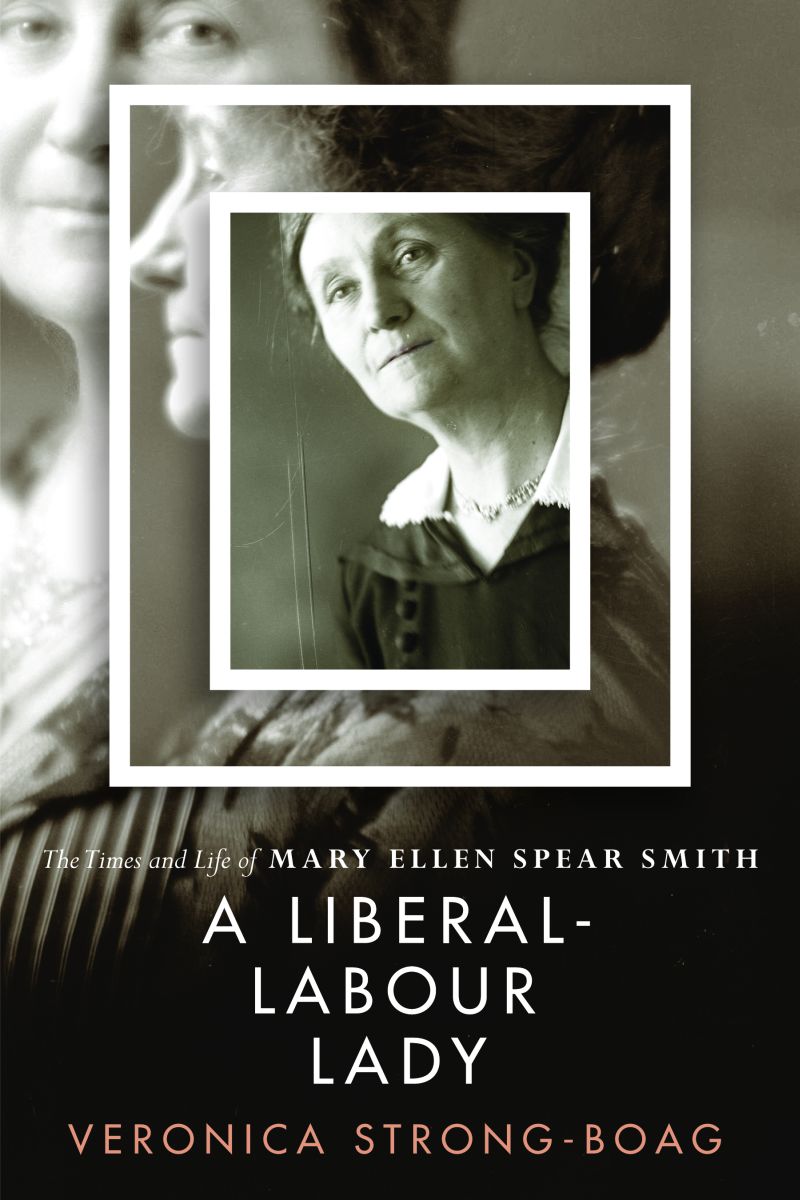 A Liberal-Labour Lady: The Times and Life of Mary Ellen Spear Smith by ...
