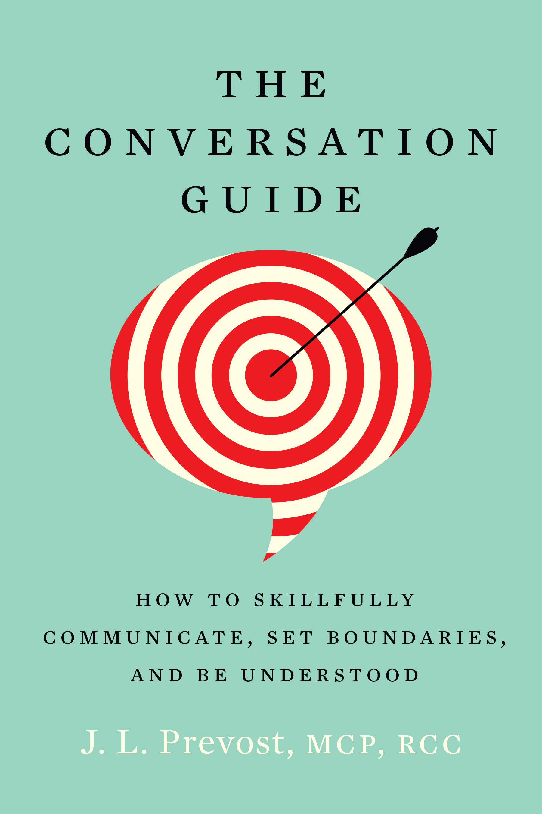 The Conversation Guide: How To Skillfully Communicate, Set Boundaries ...