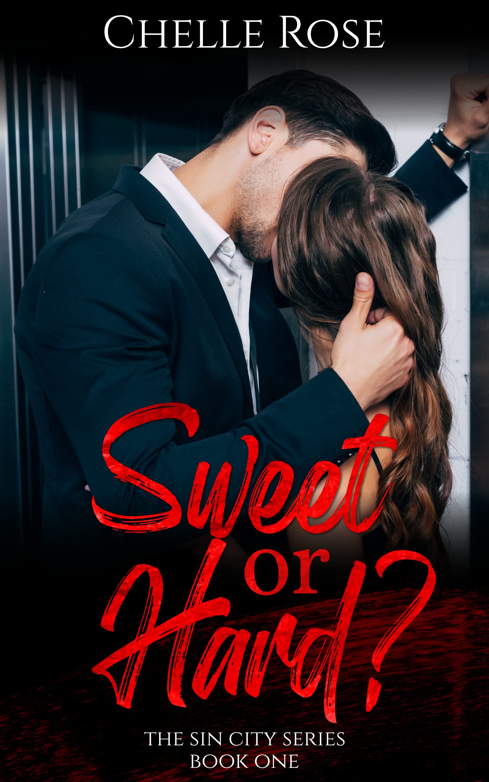Sweet or Hard? (Sin City #1) by Chelle Rose | Goodreads
