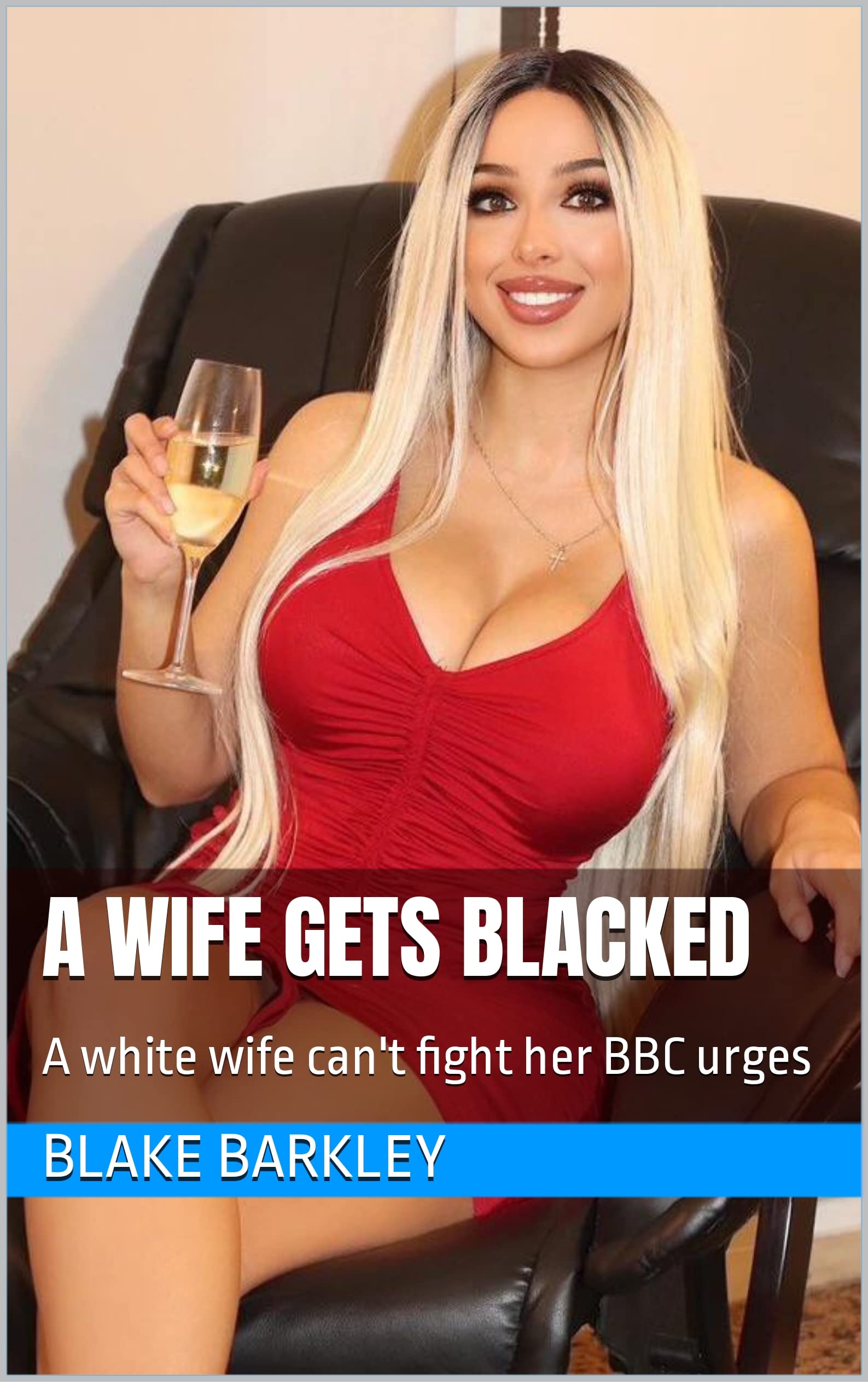 A Wife Gets Blacked: A white wife can't fight her BBC urges by Blake Barkley | Goodreads