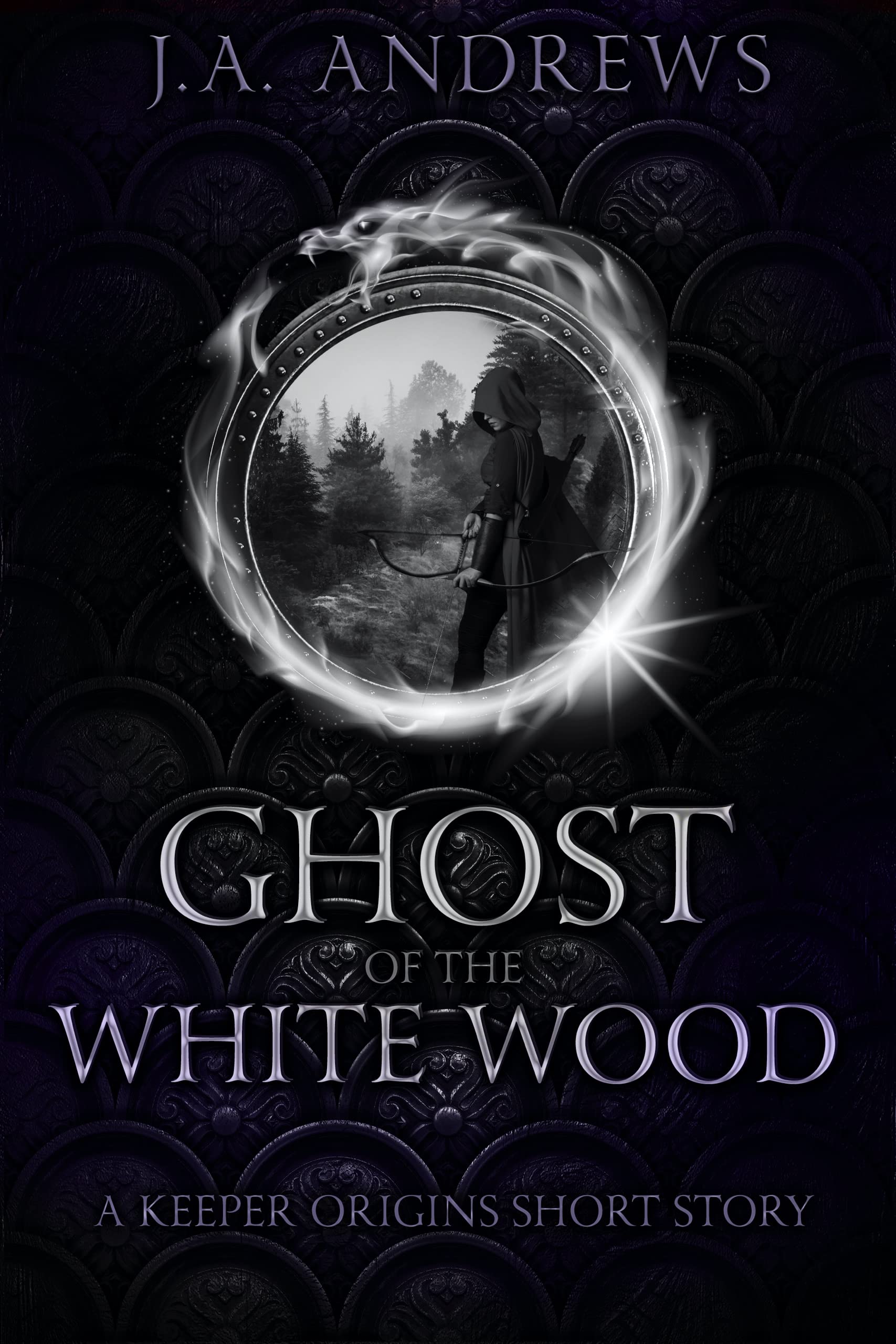 Ghost of the White Wood (The Keeper Origins) by J.A. Andrews | Goodreads