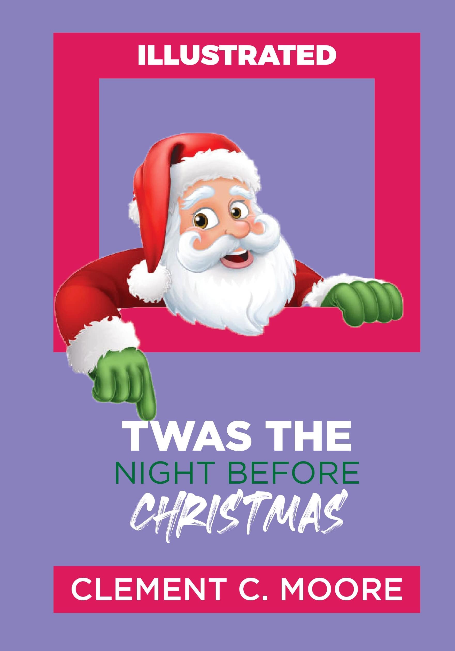 Twas the night before christmas illustrated: The Classic Edition ...