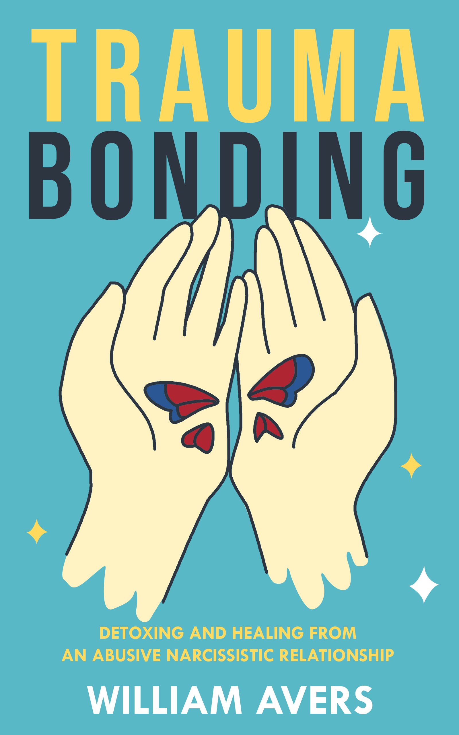 Trauma Bonding : Detoxing and Healing From an Abusive Narcissistic ...