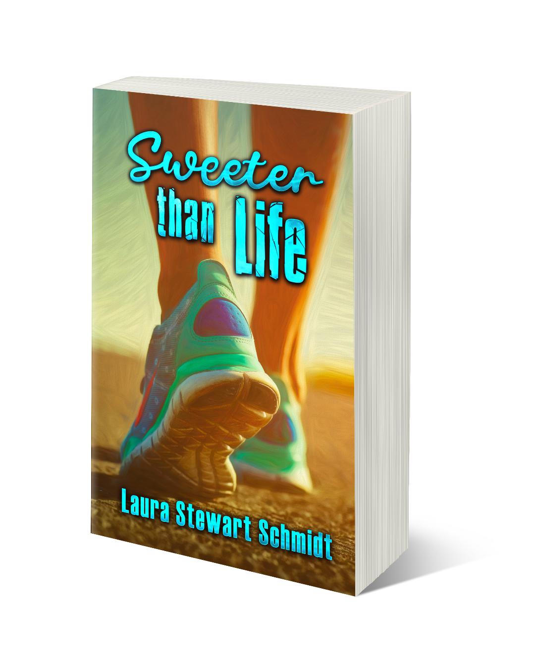 Sweeter Than Life by Laura Stewart Schmidt | Goodreads