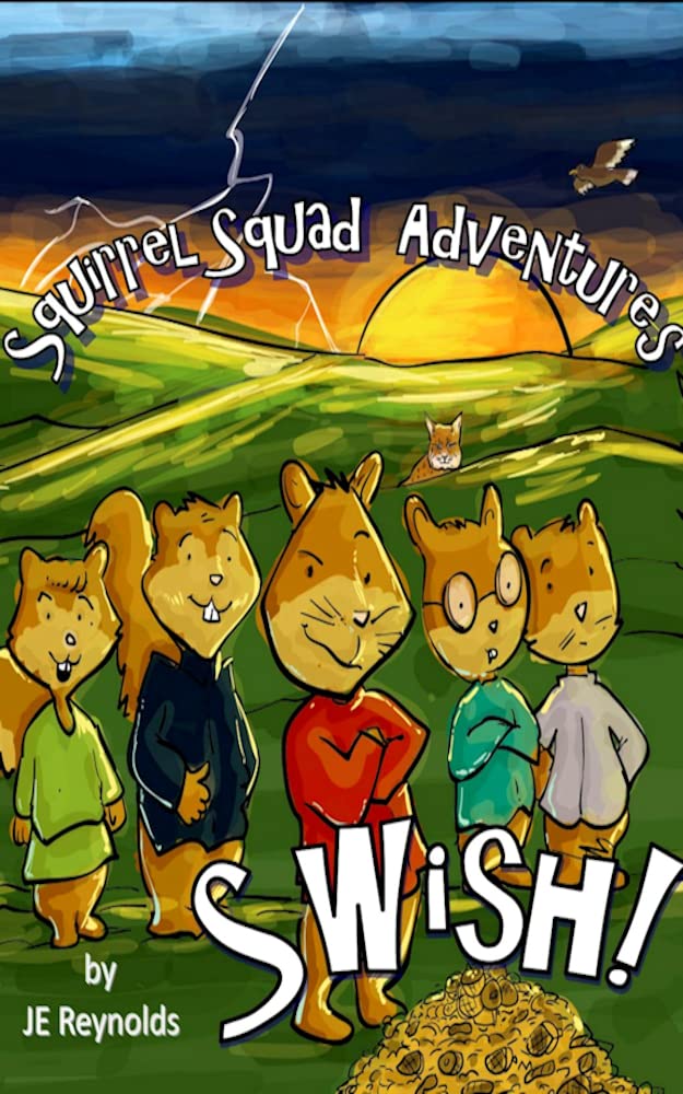 Squirrel Squad Adventures: Swish! by JE Reynolds | Goodreads