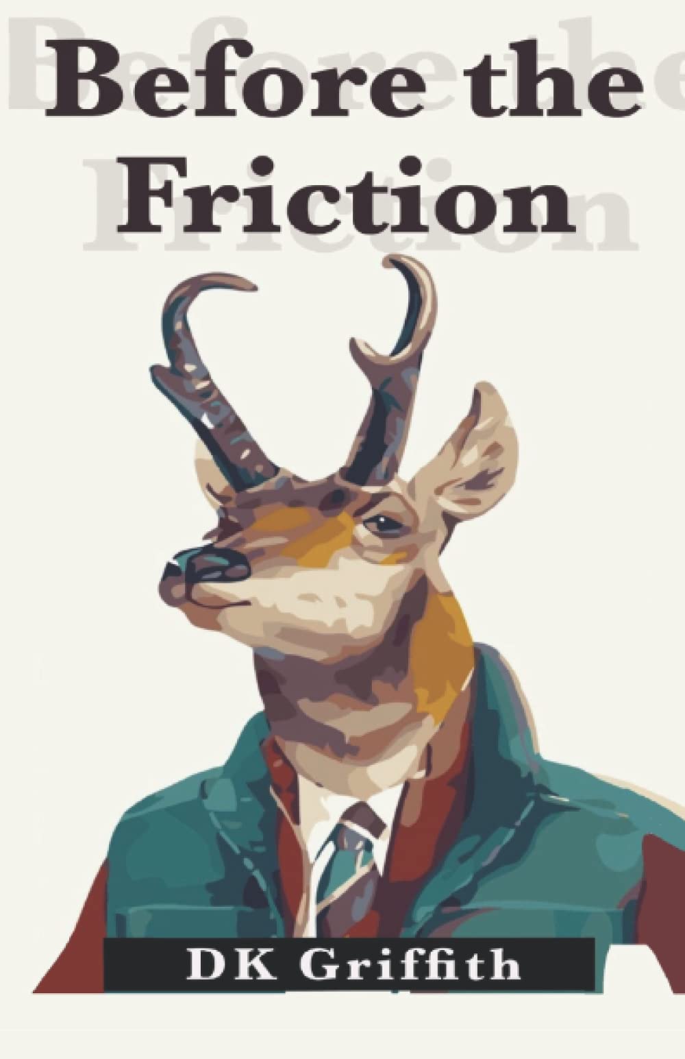 Before the Friction by DK Griffith | Goodreads