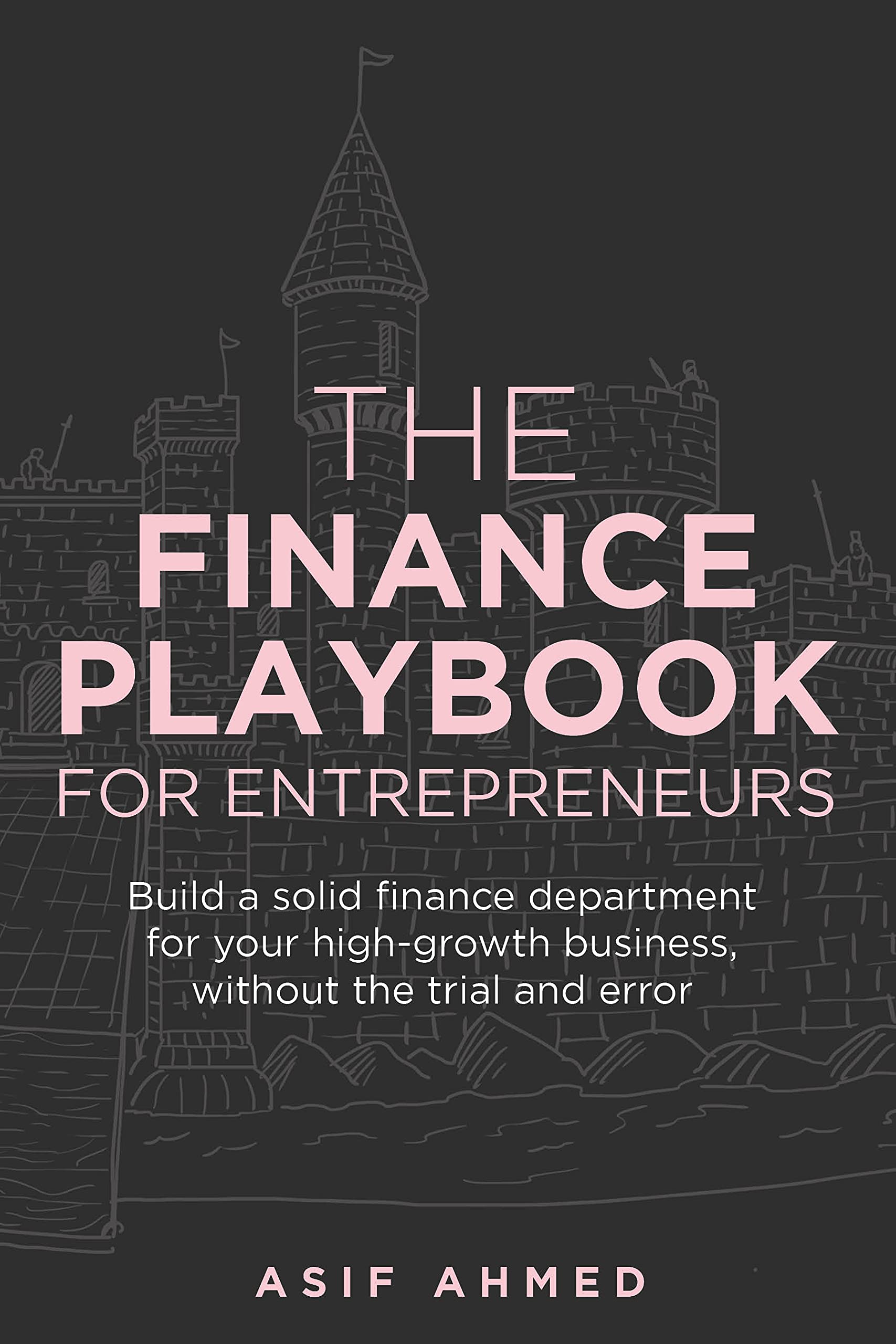 The Finance Playbook for Entrepreneurs: Build a solid finance ...