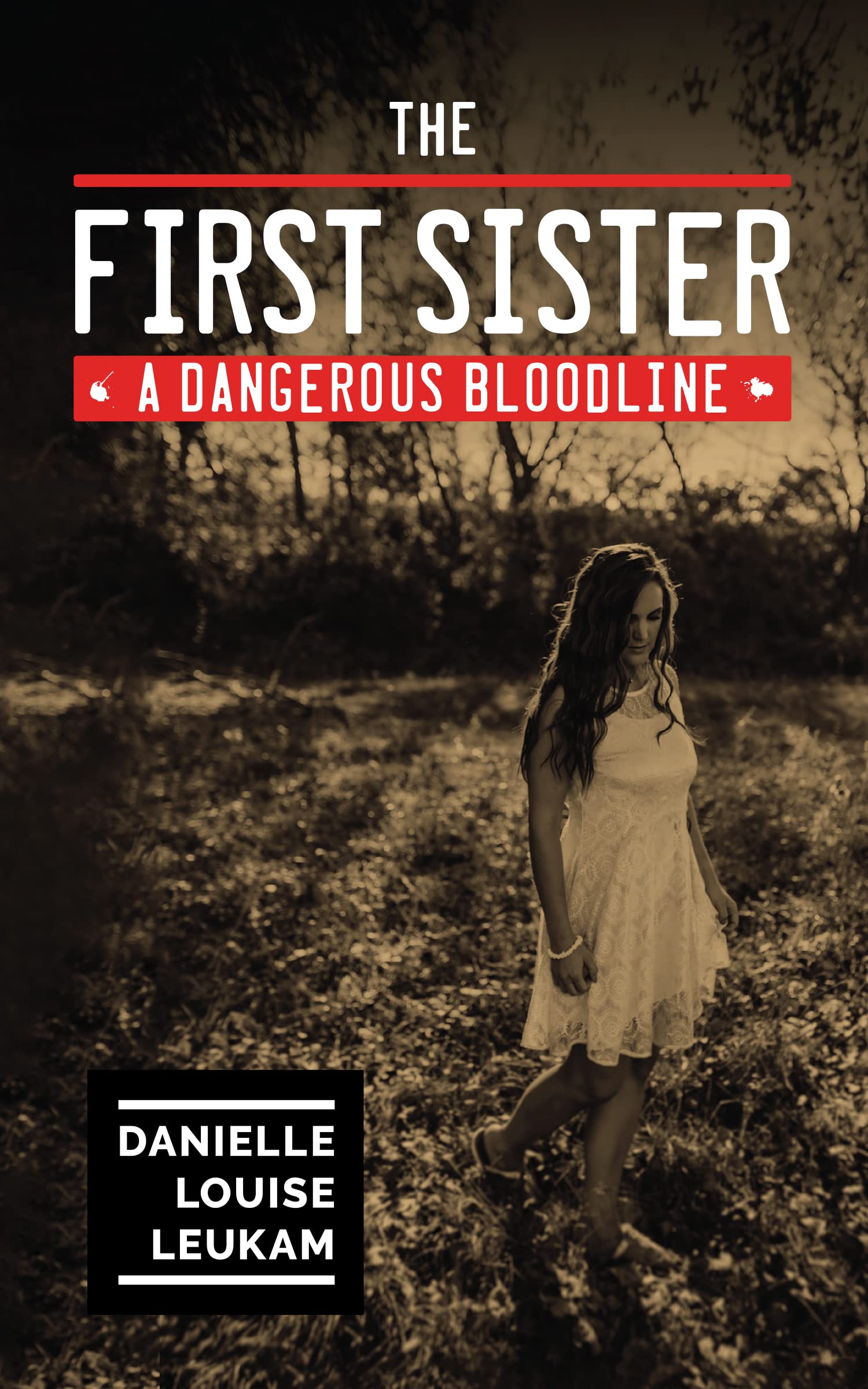 The First Sister: A Dangerous Bloodline by Danielle Louise Leukam ...