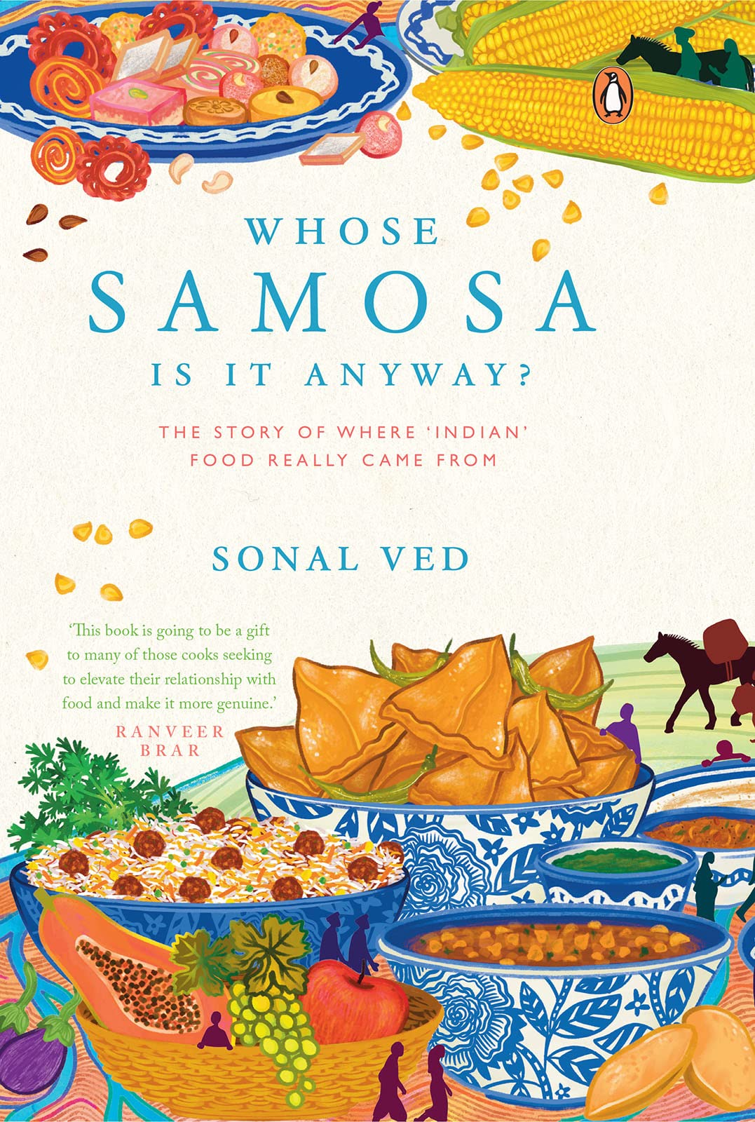 Whose Samosa is it anyway?: The Story of where 'Indian' food really ...