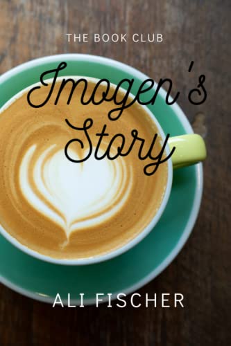 Imogen's Story by Ali Fischer | Goodreads