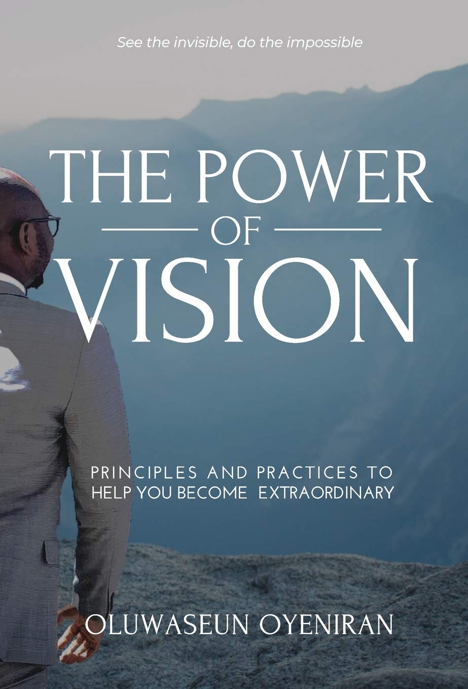 The Power of Vision: Principles and Practices to Help You Become ...