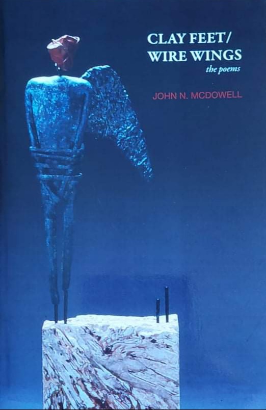 Clay Feet/Wire Wings: the poems by John N. McDowell | Goodreads