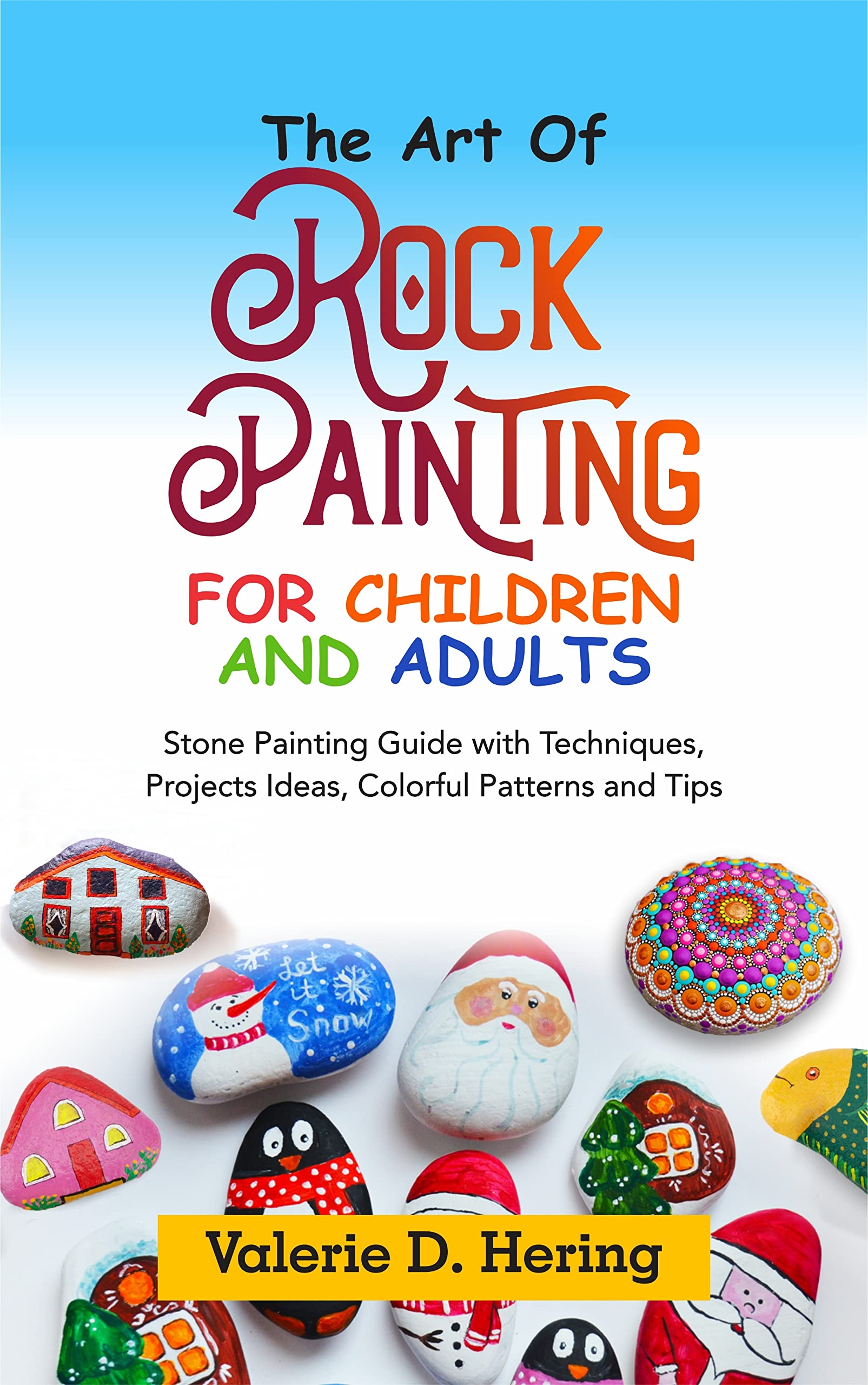 The Art of Rock Painting for Children and Adults: Stone Painting Guide ...