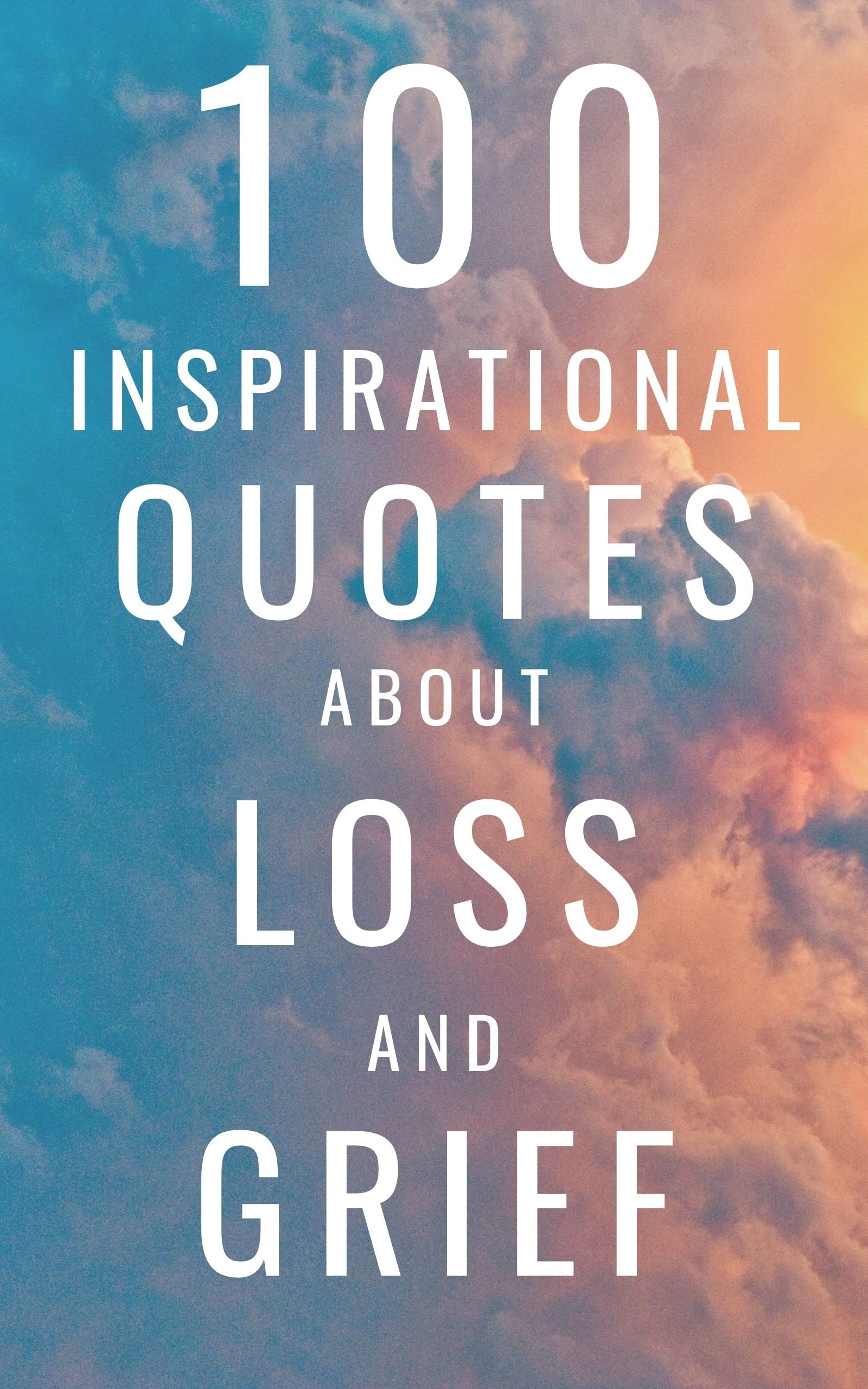 100 Inspirational Quotes About Loss And Grief: A Boost Of Inspiration ...