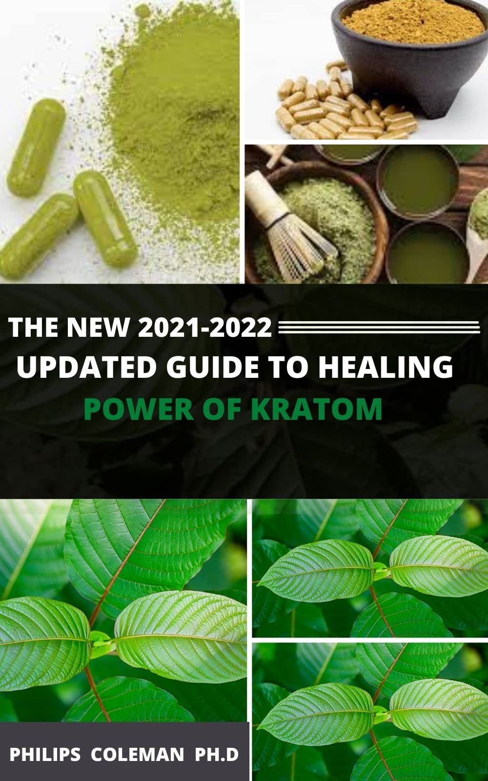 THE NEW 2021-2022 UPDATED GUIDE TO HEALING POWER OF KRATOM: The Complete Introduction for ...