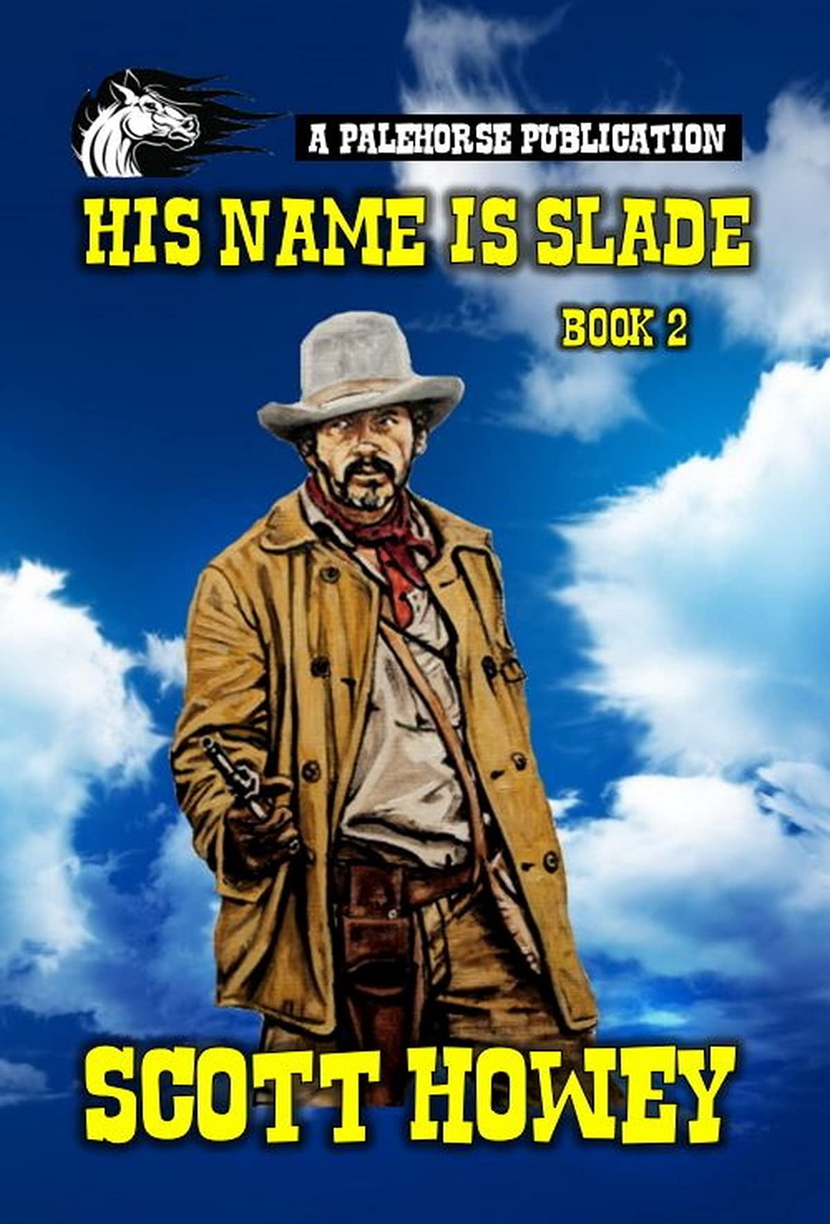 His Name Is Slade - Book 2: A Classic Western by Scott Howey | Goodreads