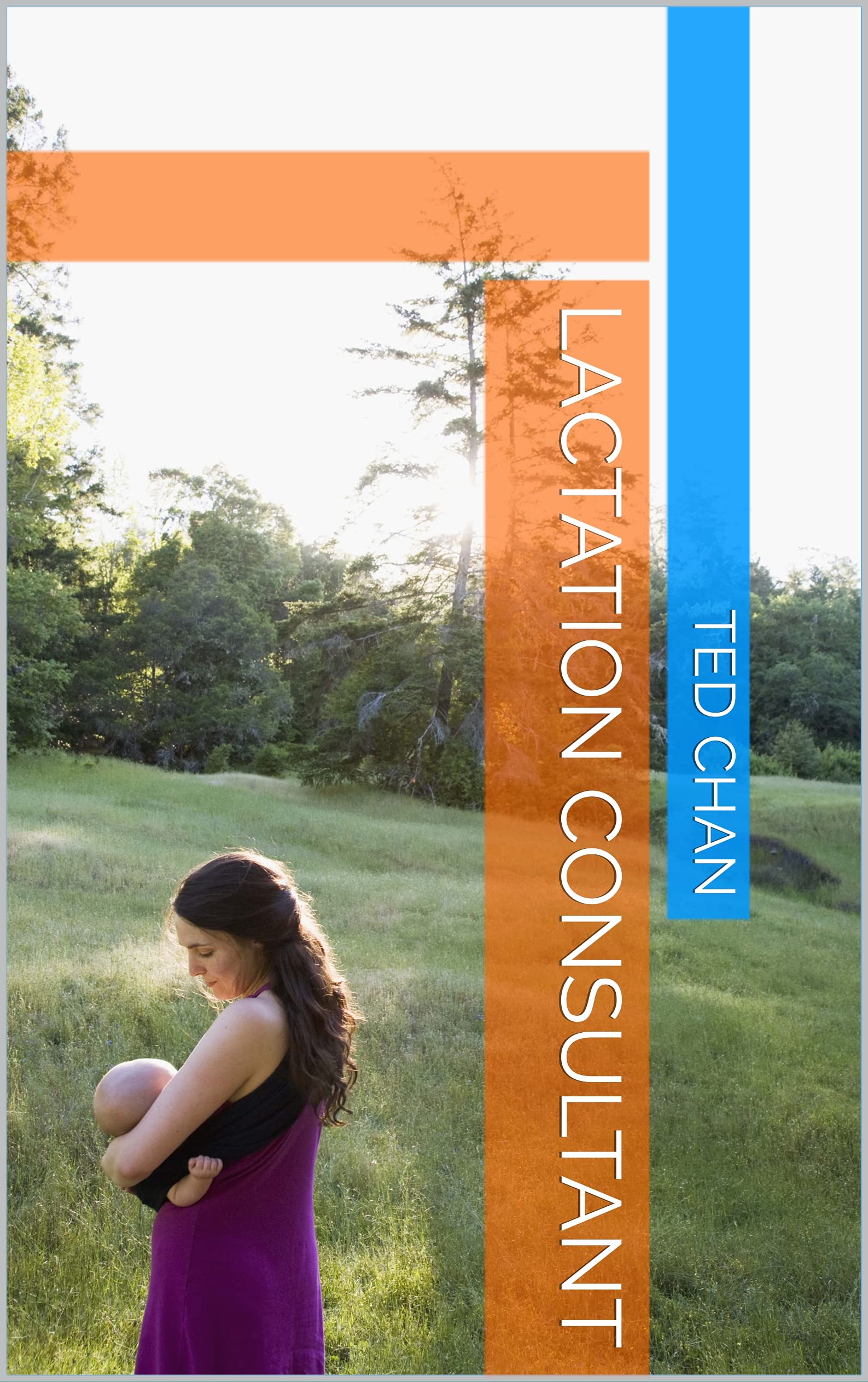 Lactation Consultant Exam Prep: 300 Practice Questions by Ted Chan ...