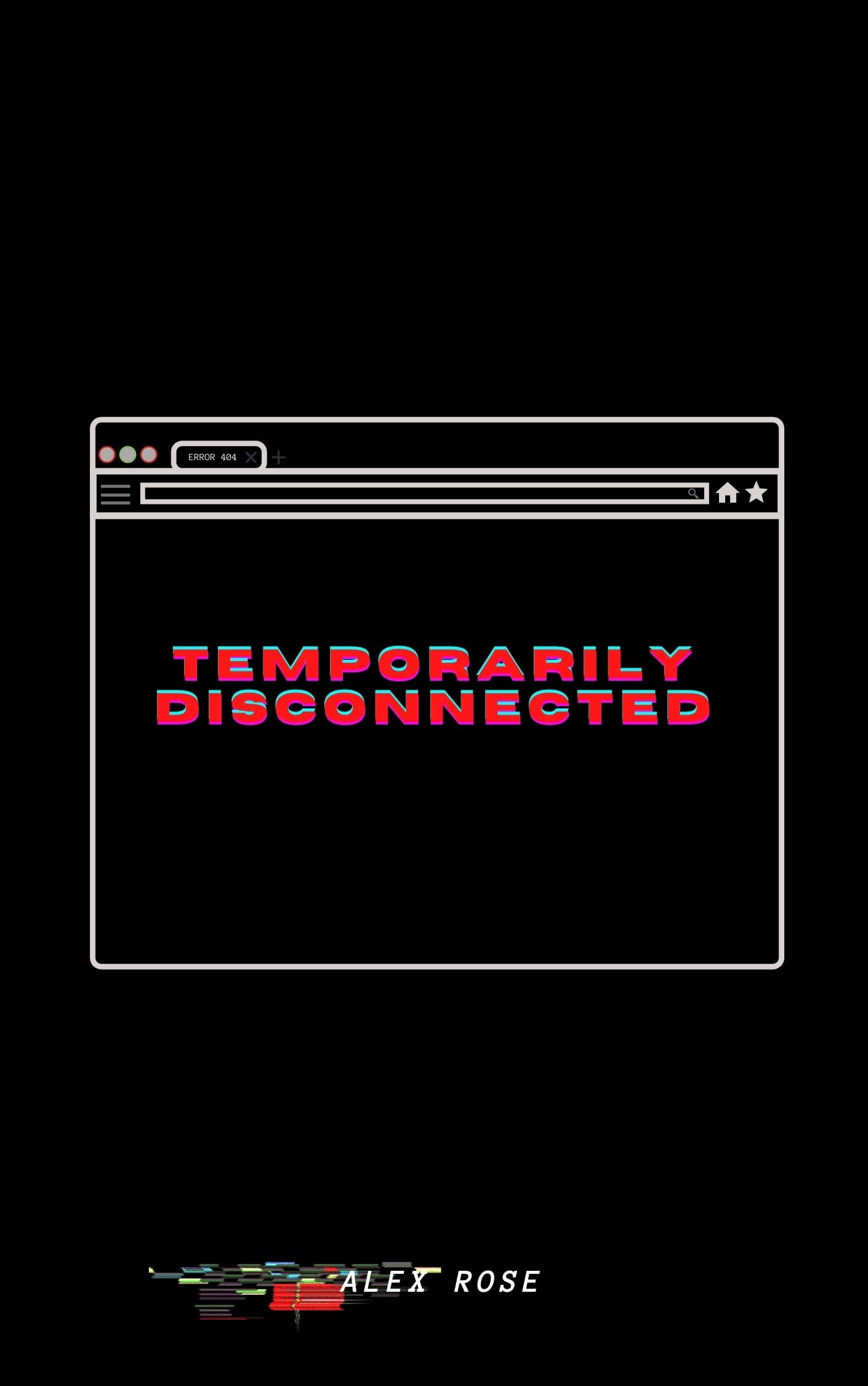 Temporarily Disconnected by Alex Rose | Goodreads