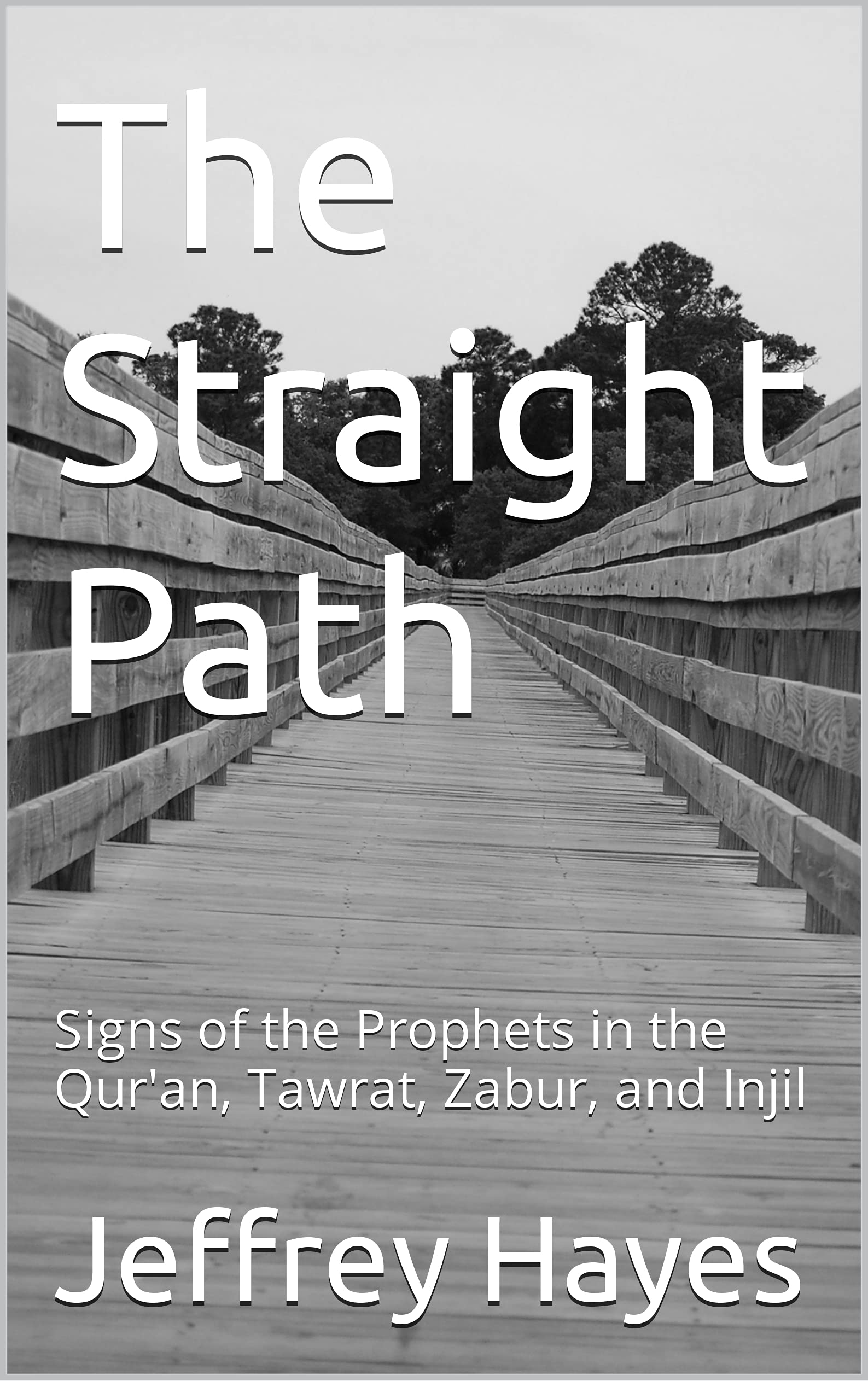 The Straight Path: Signs of the Prophets in the Qur'an, Tawrat, Zabur ...