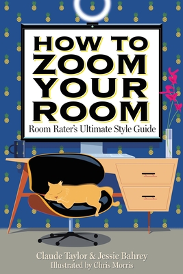 How to Zoom Your Room: Room Rater's Ultimate Style Guide by Claude ...