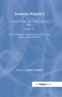 The Susanna Hopton, I and II: Printed Writings, 1641–1700: Series II ...