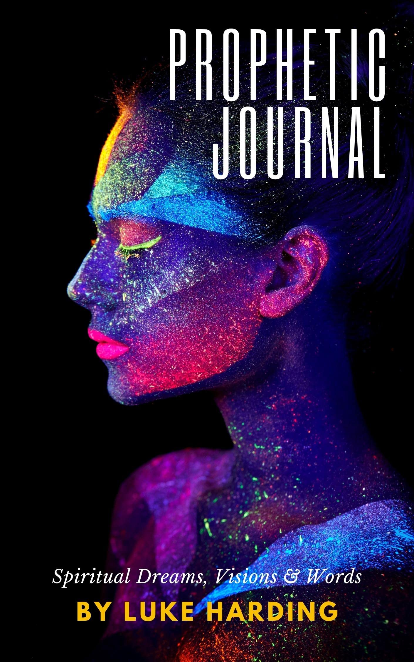 PROPHETIC JOURNAL: SPIRITUAL DREAMS, VISIONS AND WORDS by Luke Harding ...