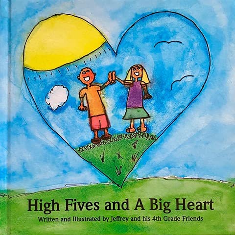High Fives and A Big Heart Hardcover by Jeffrey and his 4th Grade ...