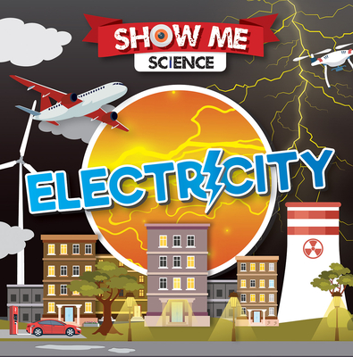 Electricity (Show Me Science) by Emilie Dufresne | Goodreads