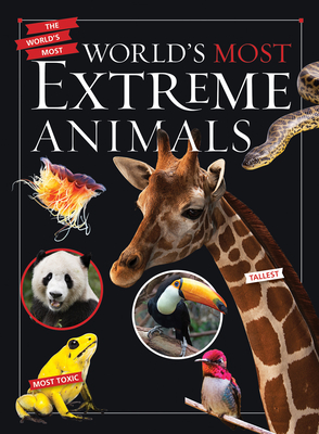 World's Most Extreme Animals (The World's Most) by Karen McGhee | Goodreads