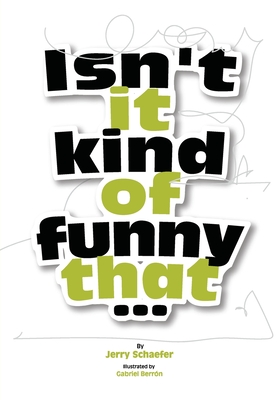 Isn't it kind of funny that... by Jerry Schaefer | Goodreads