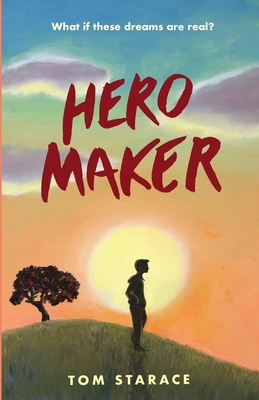 Hero Maker by Tom Starace | Goodreads