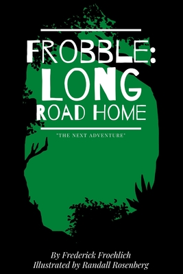 Frobble: Long Road Home by Frederick Froehlich | Goodreads